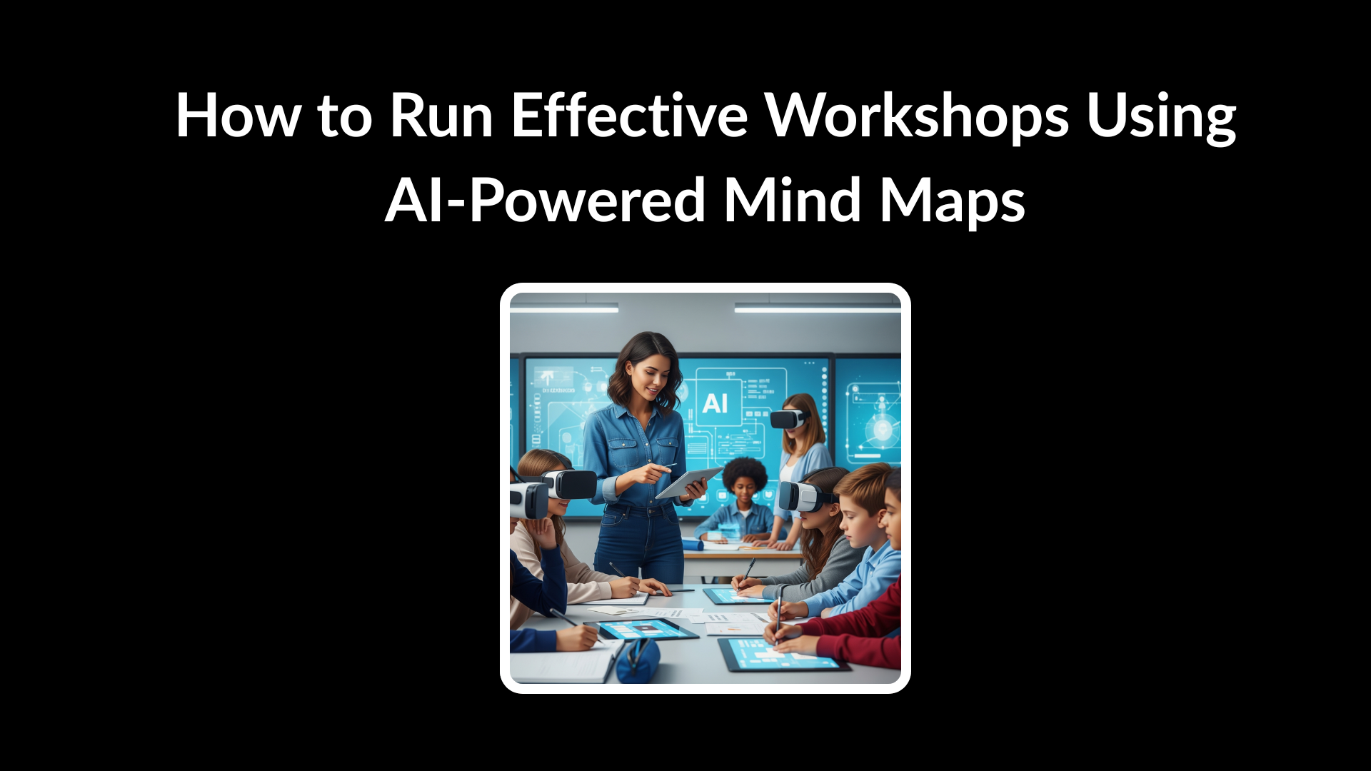 How to Run Effective Workshops Using AI-Powered Mind Maps – Mind Map ...
